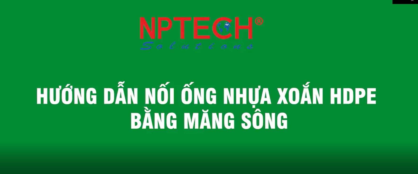 HƯỚNG DẪN NỐI ỐNG NHỰA XOẮN HDPE TỪ A-Z